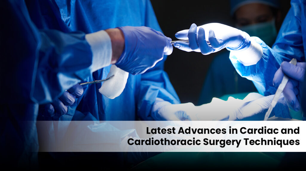 Latest Advances In Cardiac And Cardiothoracic Surgery Techniques